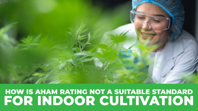 How is AHAM rating not a suitable standard for indoor cultivation ...